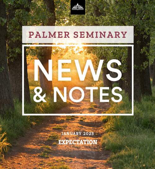 Palmer News & Notes | Palmer Theological Seminary