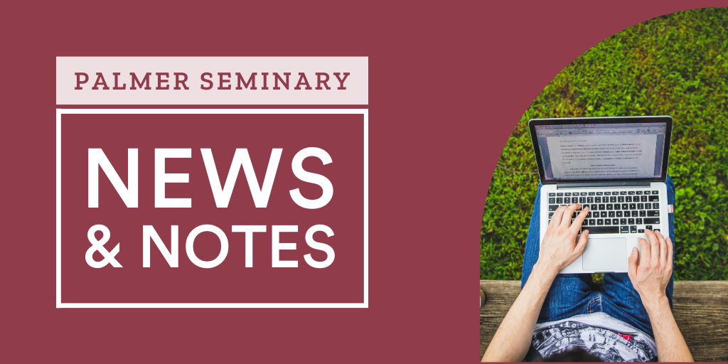 Palmer News & Notes | Palmer Theological Seminary
